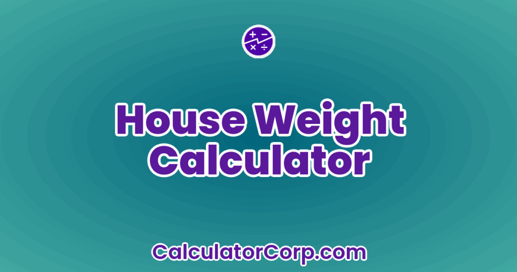 House Weight Calculator