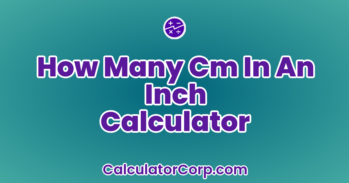 How Many Cm In An Inch Calculator