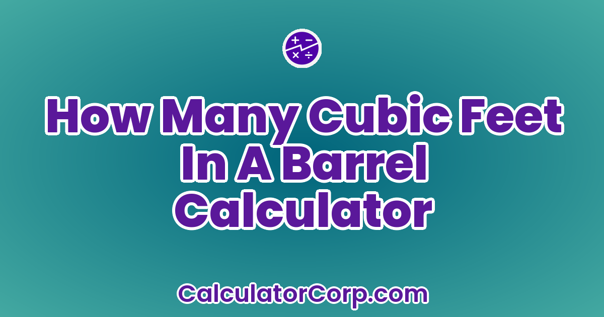 How Many Cubic Feet In A Barrel Calculator