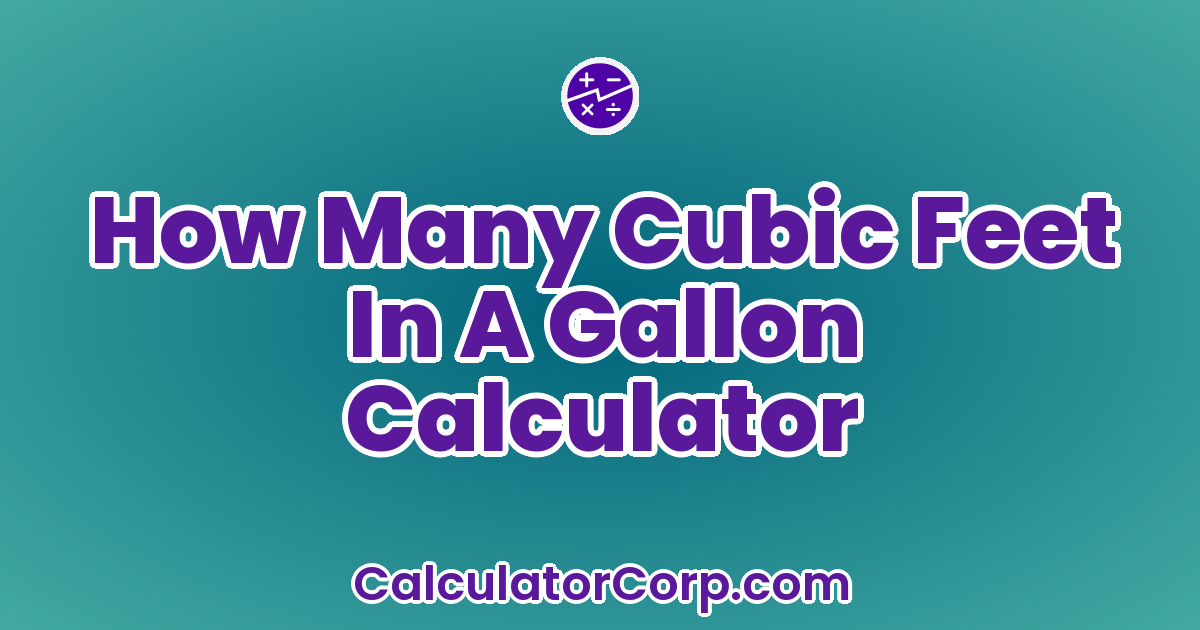 How Many Cubic Feet In A Gallon Calculator