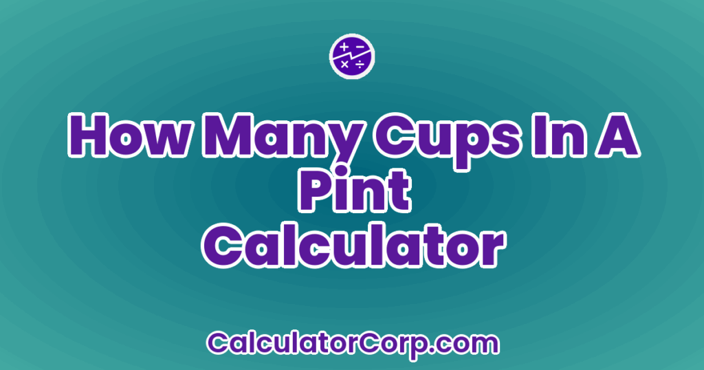How Many Cups In A Pint Calculator