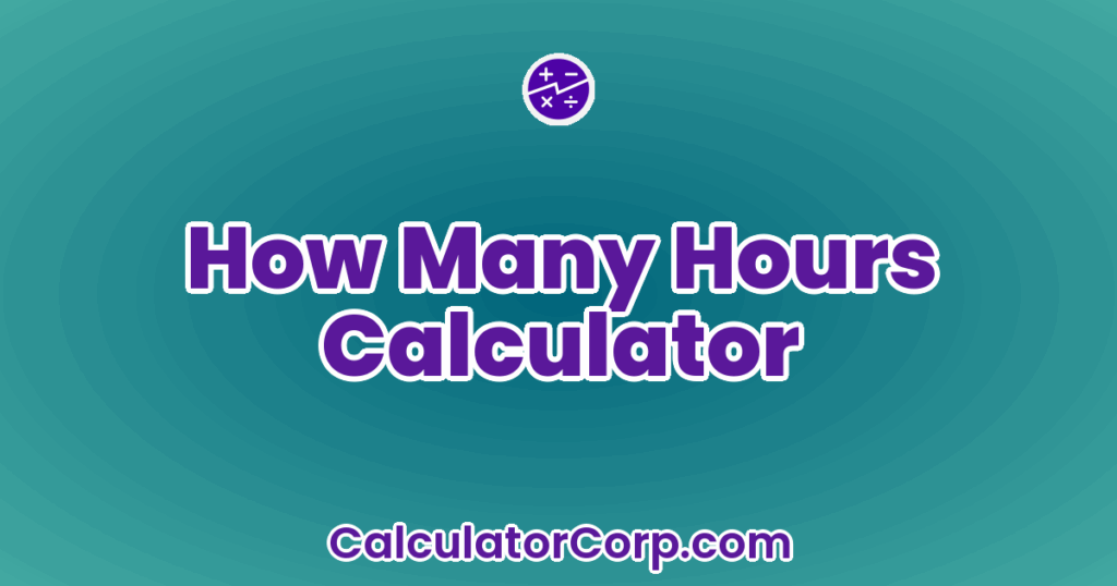 How Many Hours Calculator
