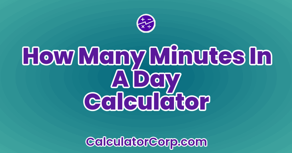 How Many Minutes In A Day Calculator
