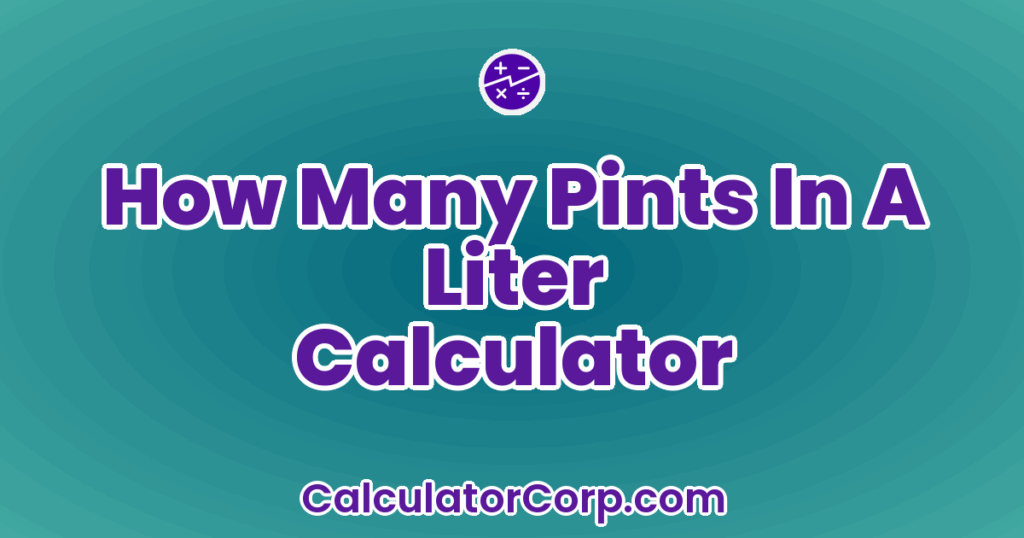 How Many Pints In A Liter Calculator