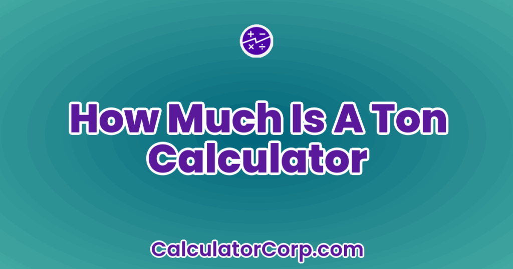 How Much Is A Ton Calculator