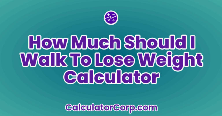 How Much Should I Walk To Lose Weight Calculator
