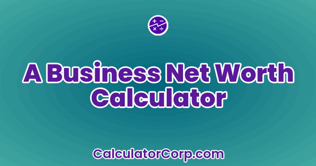 How To Calculate A Business Net Worth Calculator