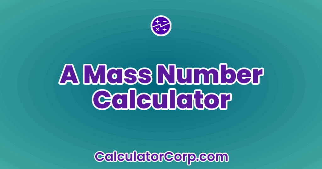 How To Calculate A Mass Number Calculator