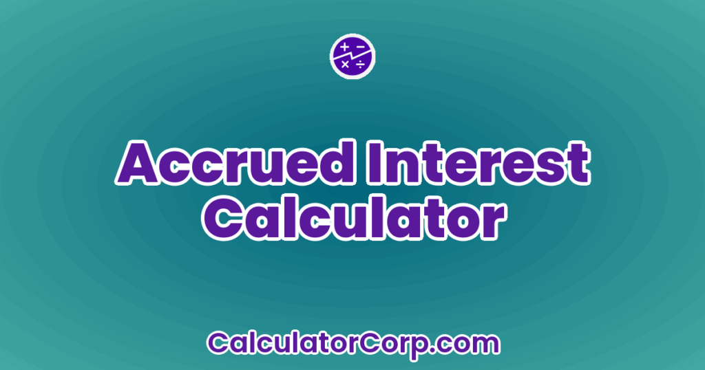 How To Calculate Accrued Interest Calculator
