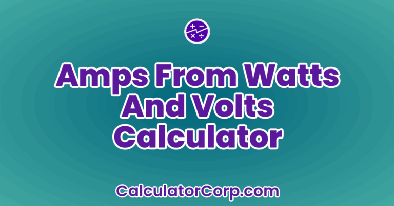 How To Calculate Amps From Watts And Volts Calculator