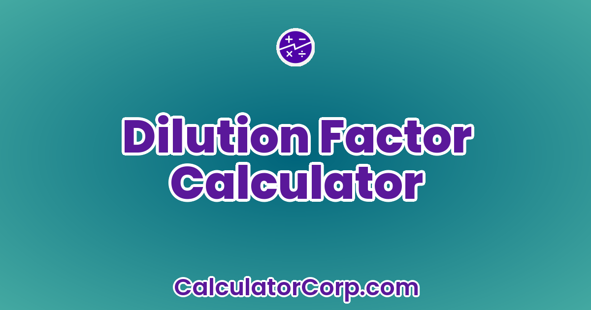 How To Calculate Dilution Factor Calculator