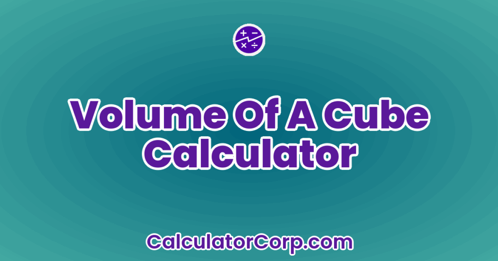 How To Calculate Volume Of A Cube Calculator