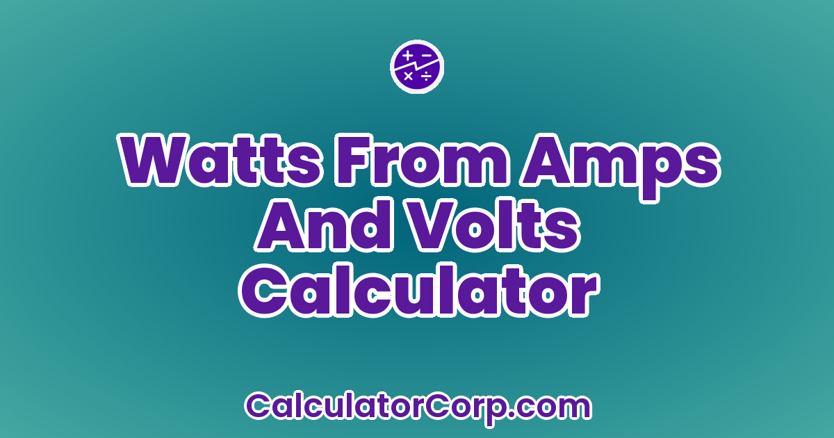 How To Calculate Watts From Amps And Volts Calculator