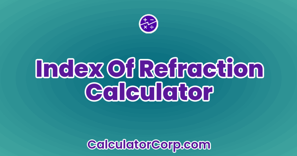 Index Of Refraction Calculator