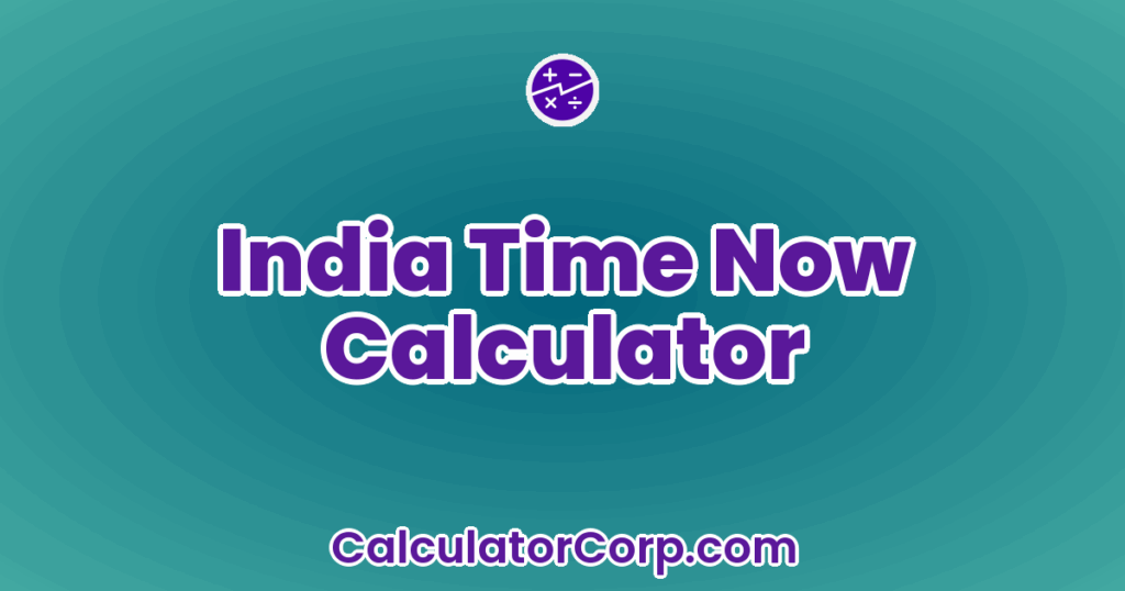 India Time Now Calculator