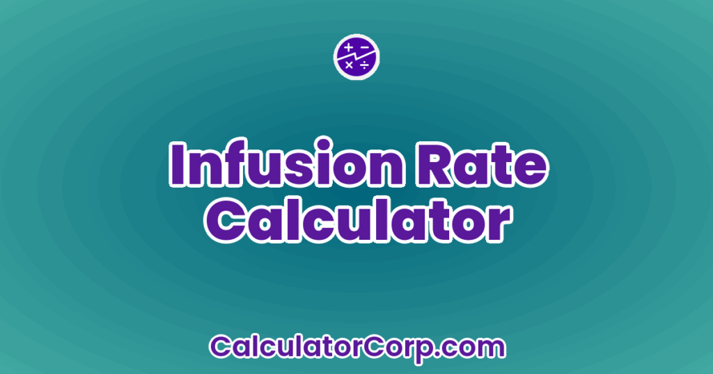 Infusion Rate Calculator