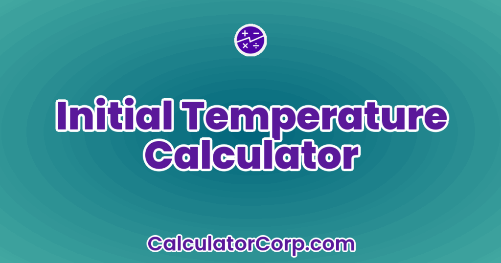 Initial Temperature Calculator