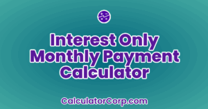 Interest Only Monthly Payment Calculator