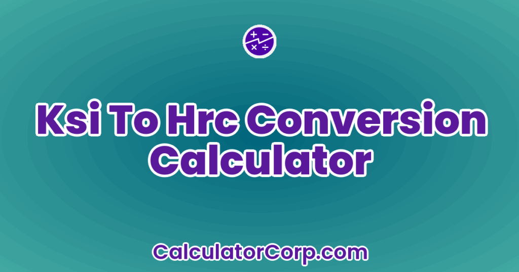 KSI To HRC Conversion Calculator