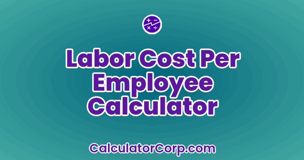 Labor Cost Per Employee Calculator