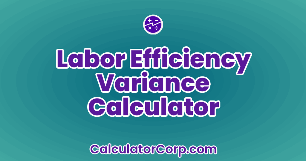 Labor Efficiency Variance Calculator