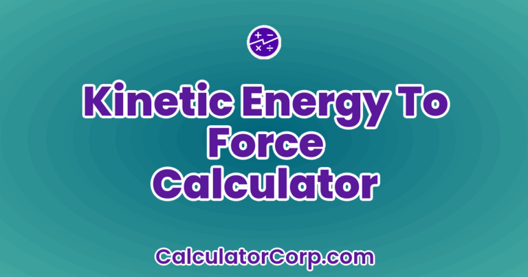 Kinetic Energy To Force Calculator
