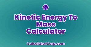 Kinetic Energy To Mass Calculator