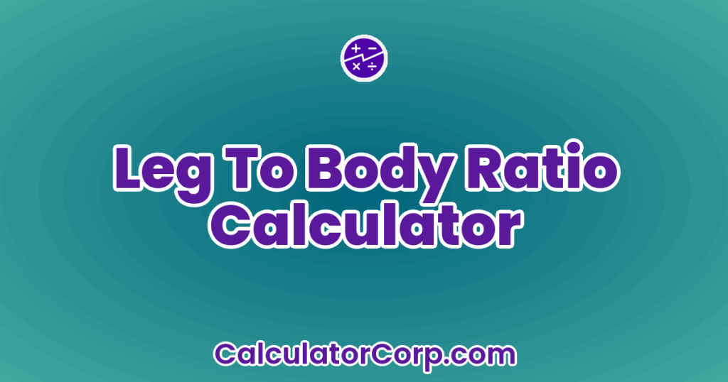 Leg To Body Ratio Calculator