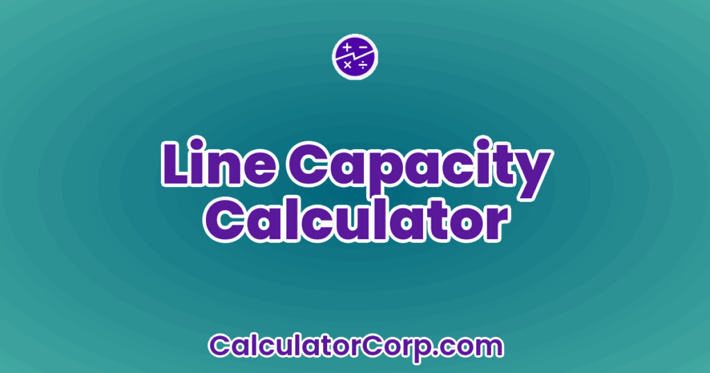 Line Capacity Calculator