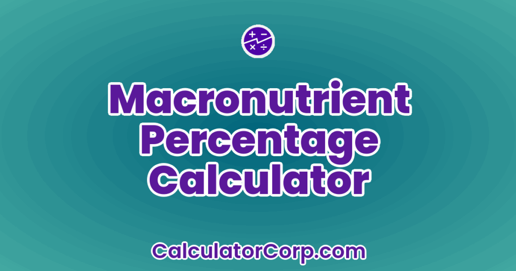 Macronutrient Percentage Calculator