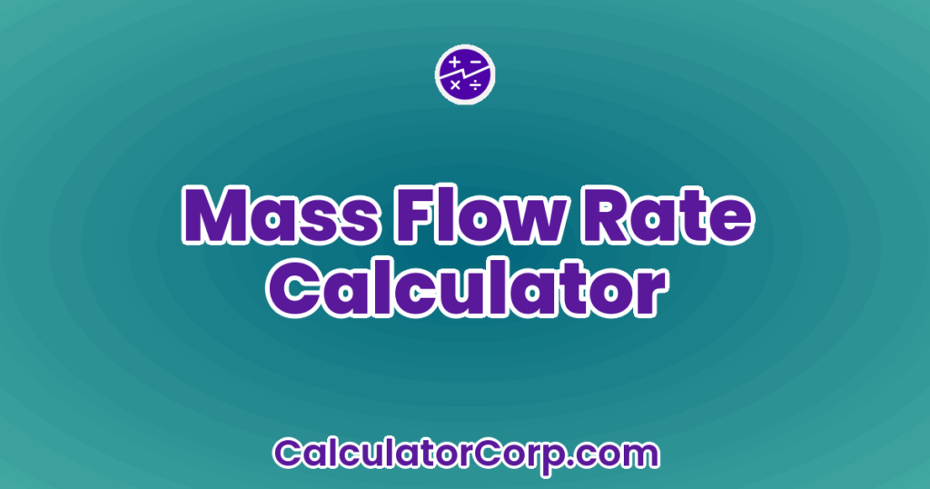 Mass Flow Rate Calculator