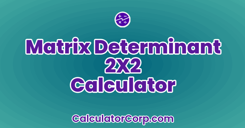 Matrix Determinant 2X2 Calculator