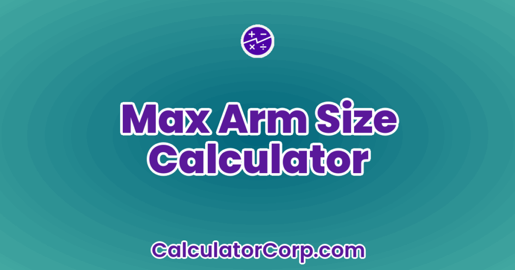 Max Arm Size Calculator