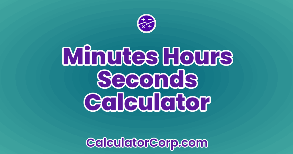 Minutes Hours Seconds Calculator