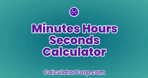 Minutes Hours Seconds Calculator