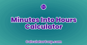 Minutes Into Hours Calculator