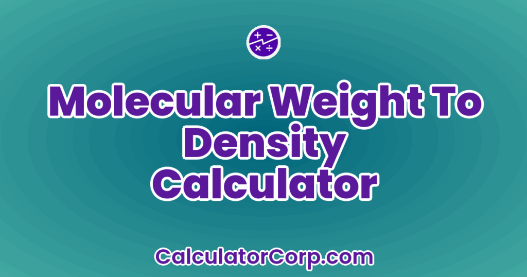 Molecular Weight To Density Calculator