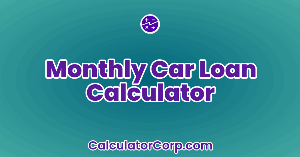 Monthly Car Loan Calculator