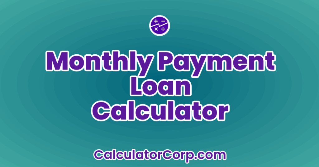 Monthly Payment Loan Calculator