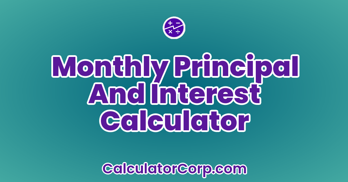 Monthly Principal And Interest Calculator