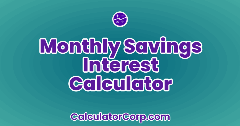 Monthly Savings Interest Calculator