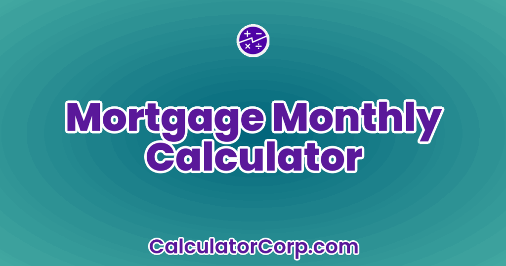 Mortgage Monthly Calculator