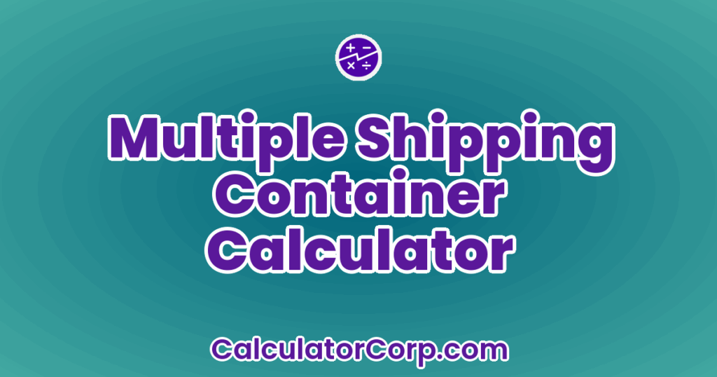 Multiple Shipping Container Calculator