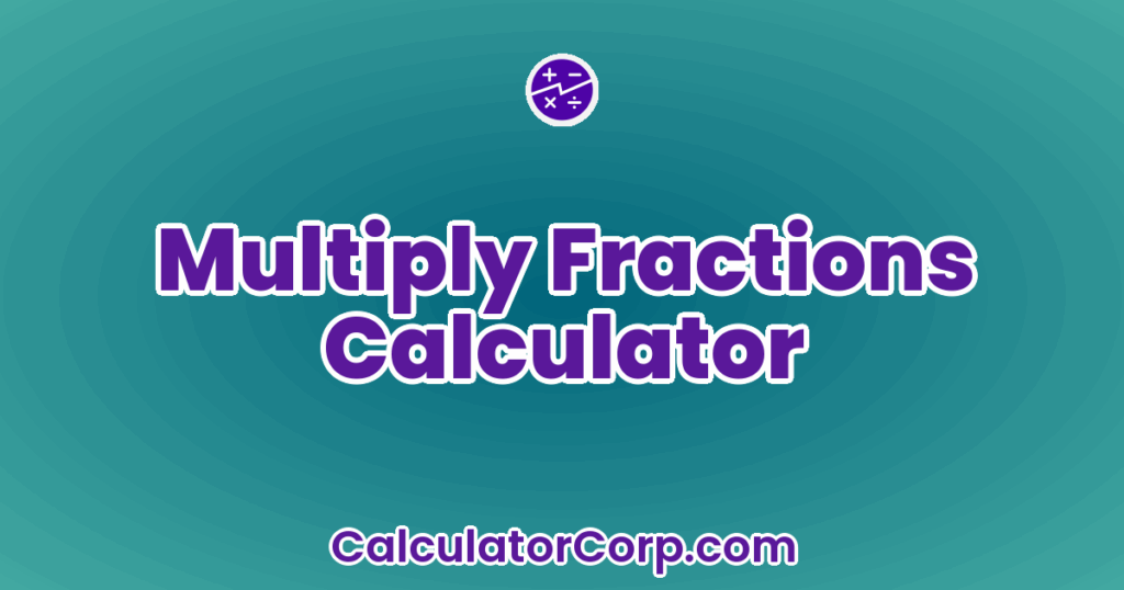 Multiply Fractions Calculator