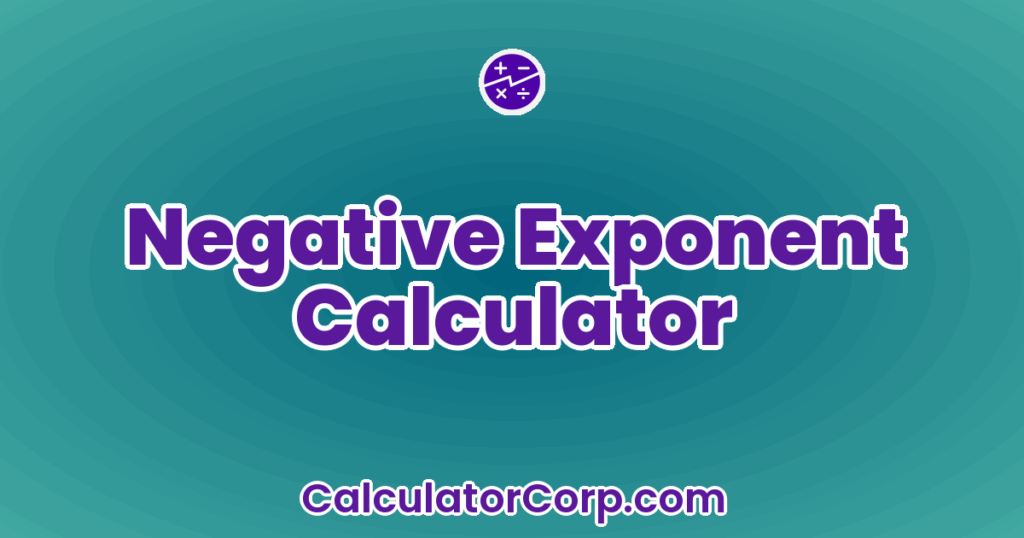 Negative Exponent Calculator