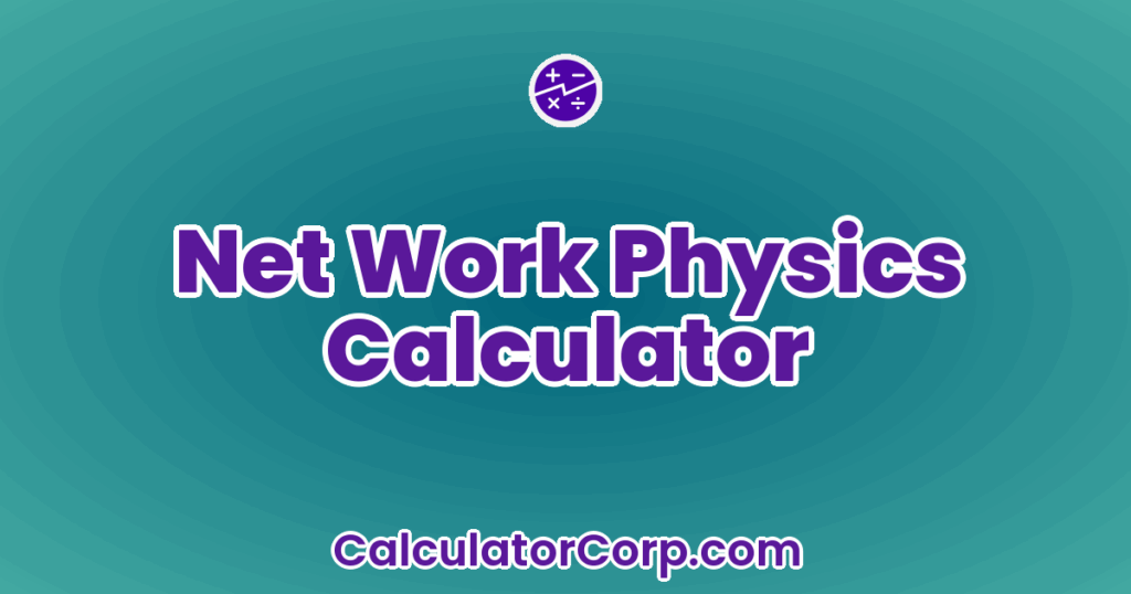 Net Work Physics Calculator