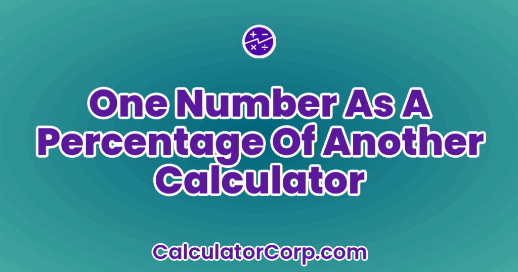 One Number As A Percentage Of Another Calculator