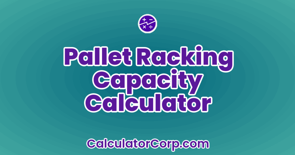 Pallet Racking Capacity Calculator