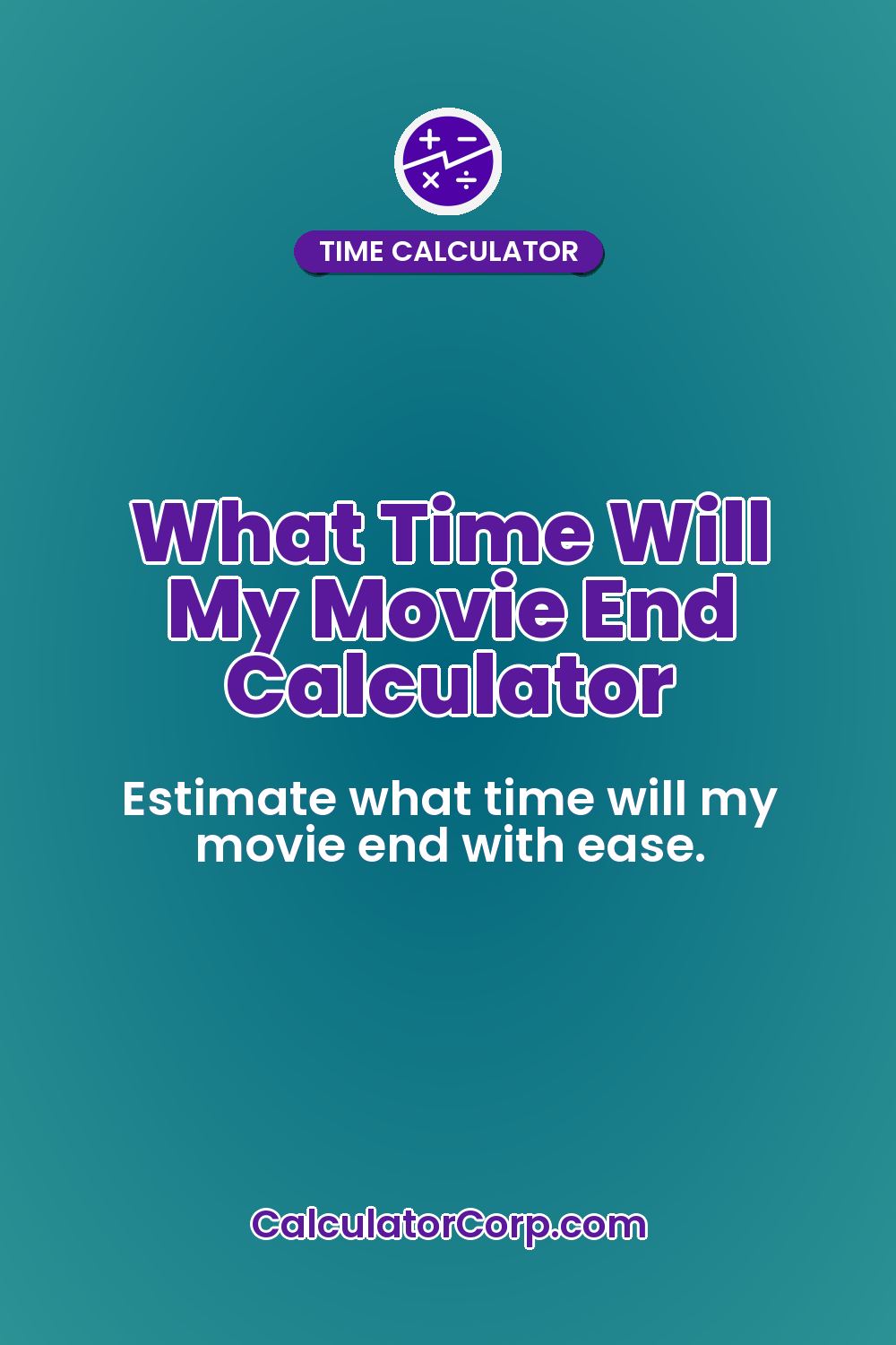 What Time Will My Movie End Calculator
