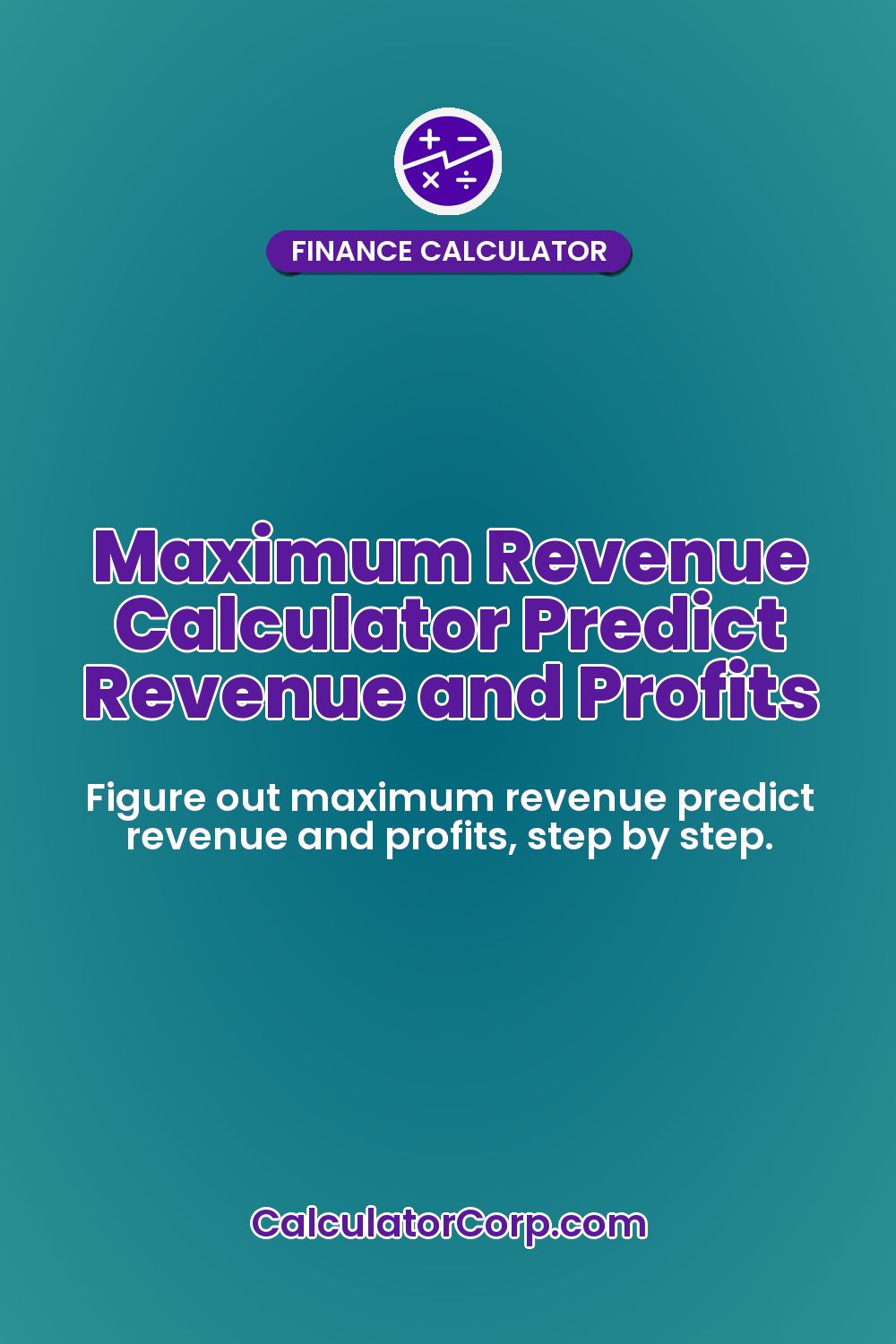 Maximum Revenue Calculator | Predict Revenue And Profits